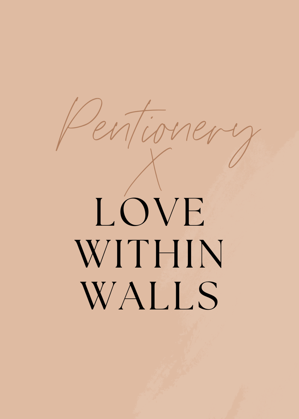 Pentionery X Love Within Walls